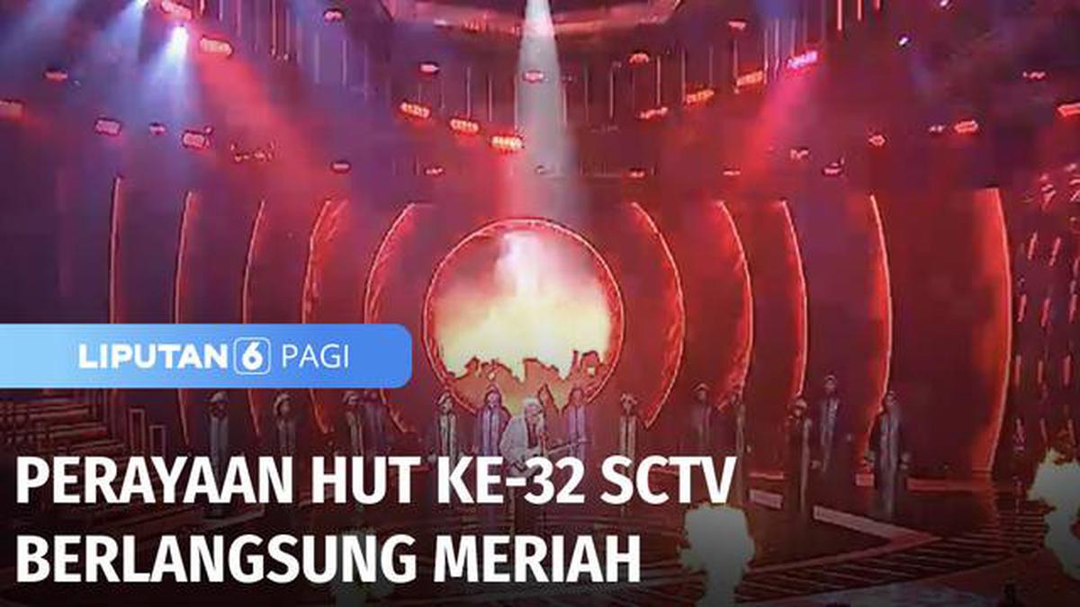 VIDEO: Mengusung Tema “CINTA”, Malam Puncak HUT ke-32 SCTV Berlangsung Meriah! - TV Liputan6.com