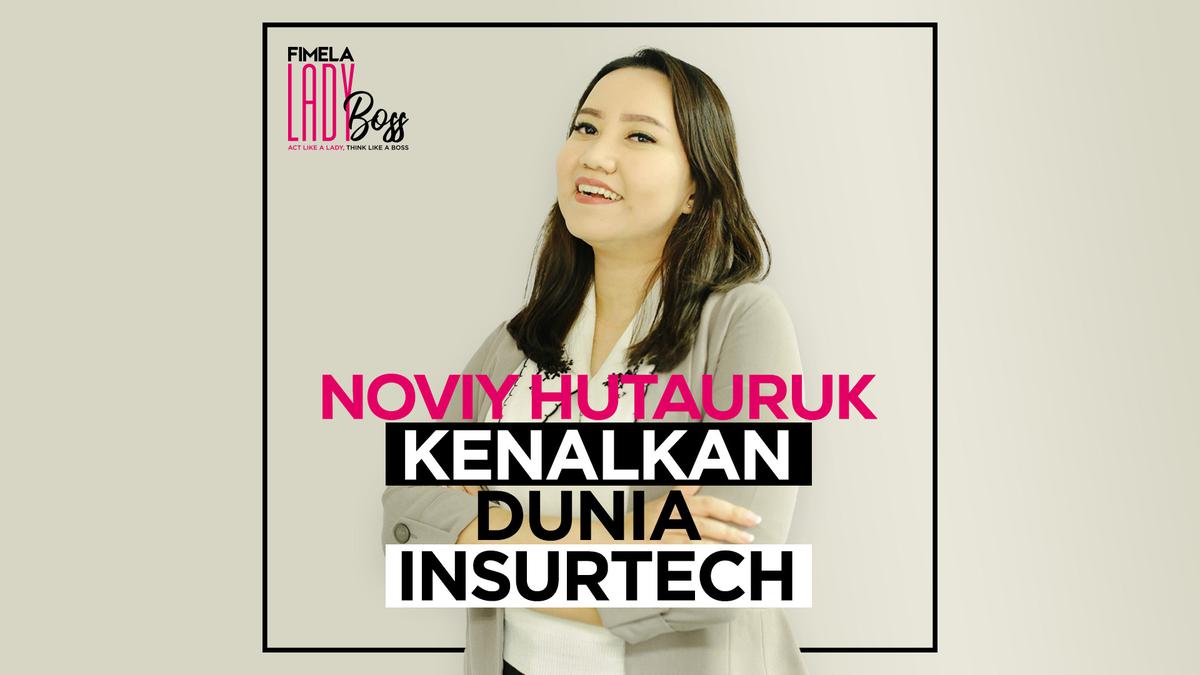 Lady Boss : Awal Mula Noviy Hutauruk Terjun Ke Dunia Insurtech - Lifestyle Fimela.com