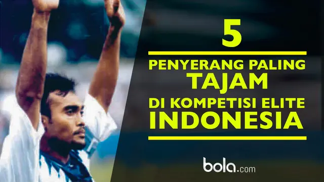 6 Penyerang Paling Tajam di Kompetisi Elite Indonesia - Indonesia Bola.com