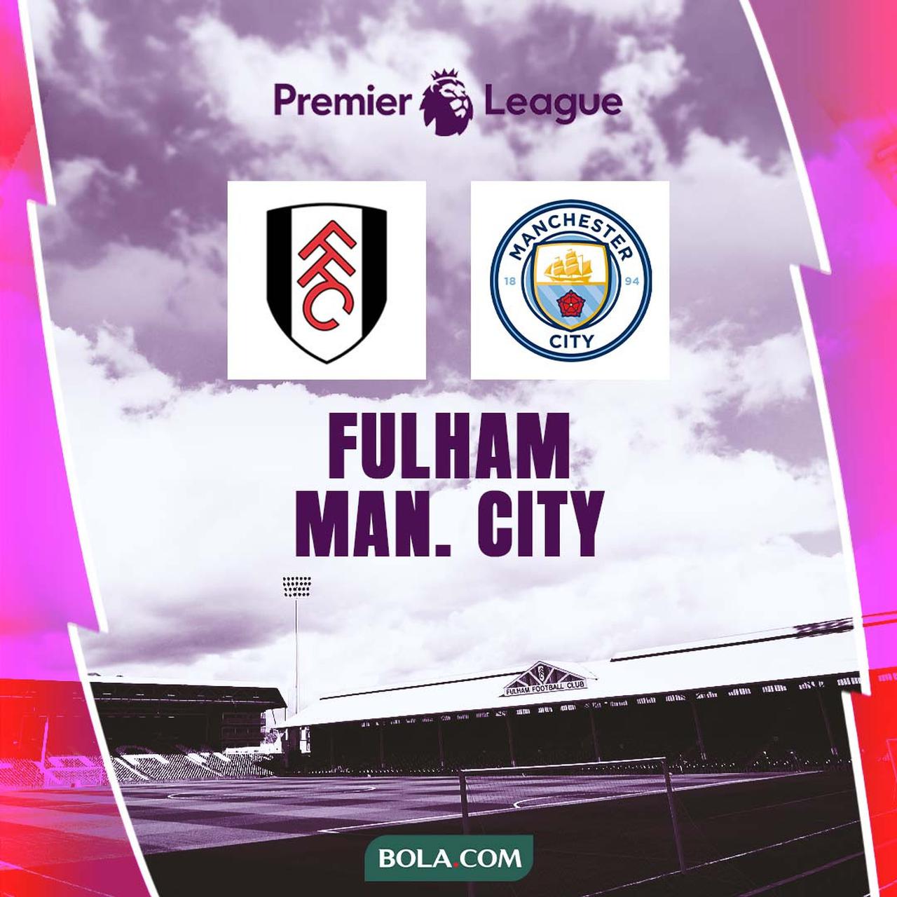 Link Live Streaming Liga Inggris: Fulham Vs Manchester City