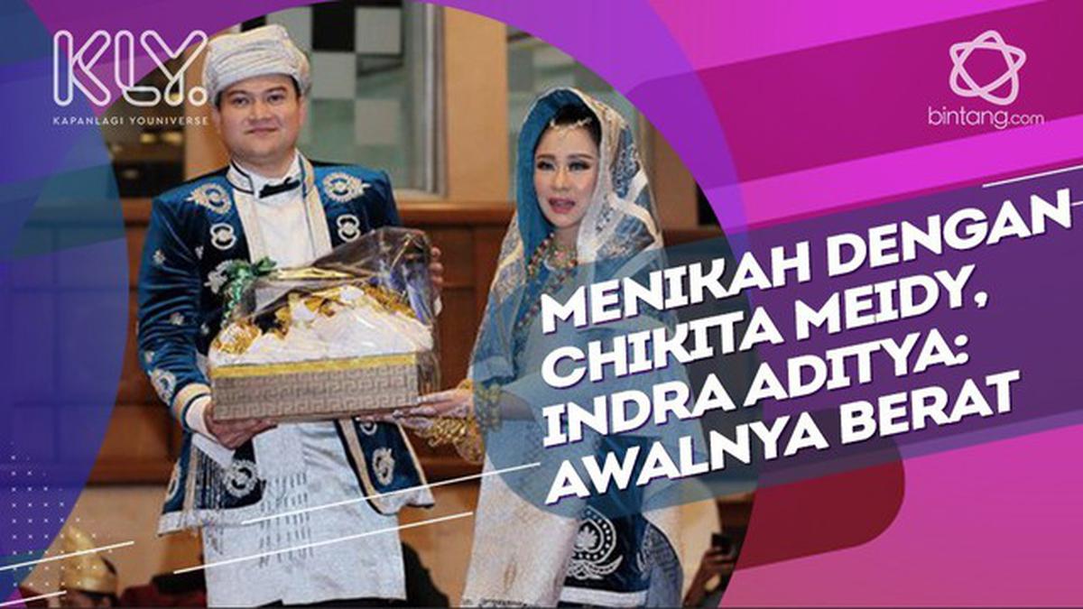 Menikah dengan Chikita Meidy, Indra Aditya: Awalnya Berat