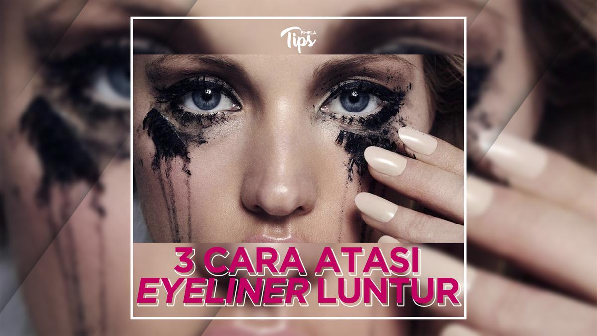 Eyeliner Sering Luntur? Yuk, Coba Tips Ini!