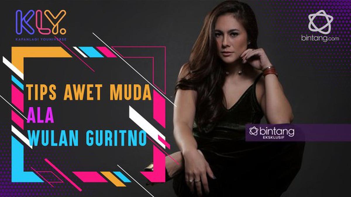 Cantiknya Tak Luntur, Ini Rahasia Awet Muda Wulan Guritno - Entertainment Fimela.com
