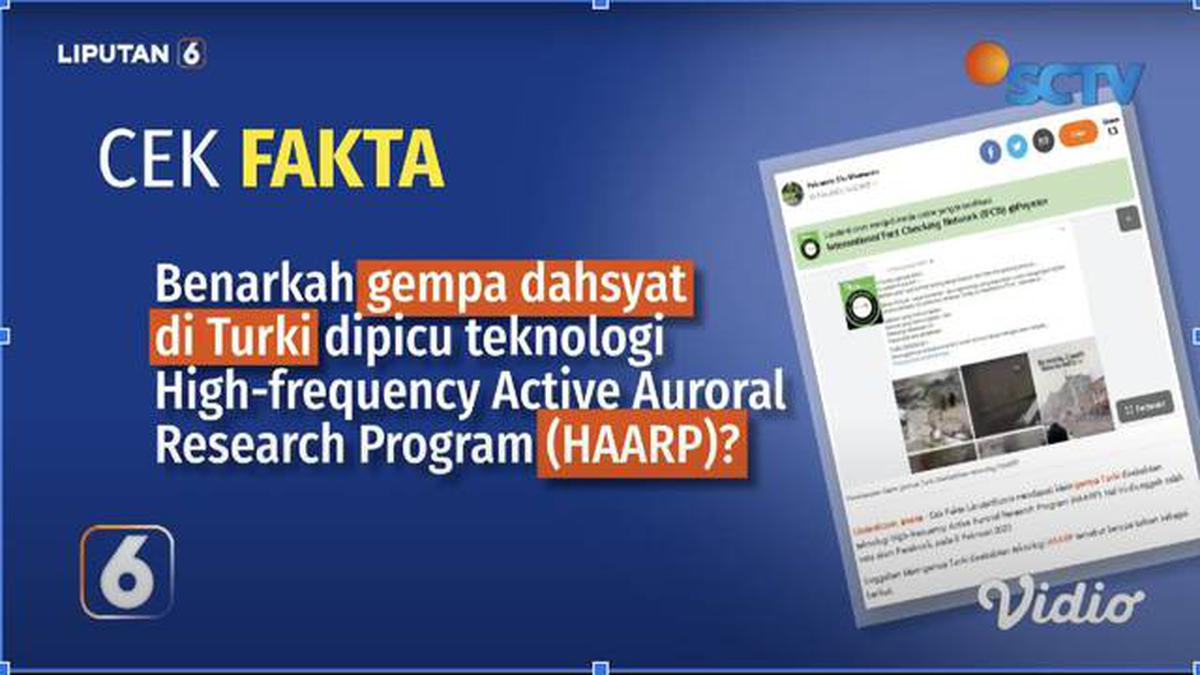 VIDEO: Cek Fakta: Gempa Turki Dipicu Penggunaan Teknologi HAARP, Benarkah?