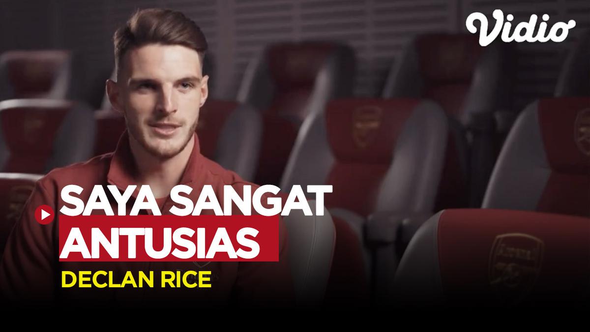 VIDEO: Wawancara Declan Rice, Tidak Sabar Bela Arsenal dan Dilatih Mikel Arteta - Inggris Bola.com