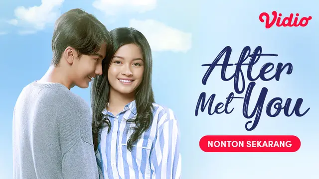 Sinopsis Film Indonesia After Met You di Vidio, Saat Kisah Romantis ...