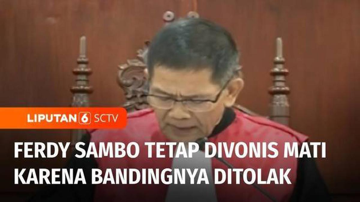 VIDEO: Banding Ditolak, Ferdy Sambo Tetap Divonis Mati - TV Liputan6.com