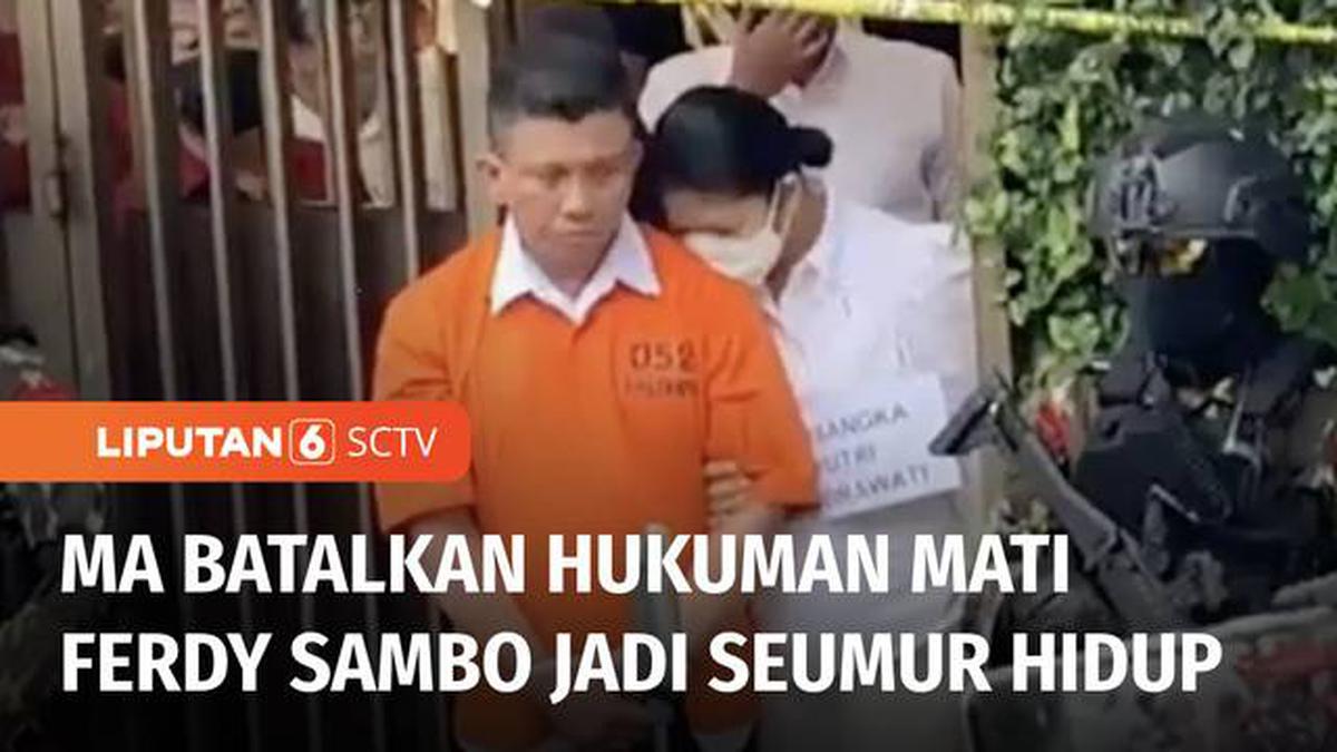 VIDEO: Mahkamah Agung Batalkan Vonis Mati Ferdy Sambo Jadi Penjara Seumur Hidup - TV Liputan6.com