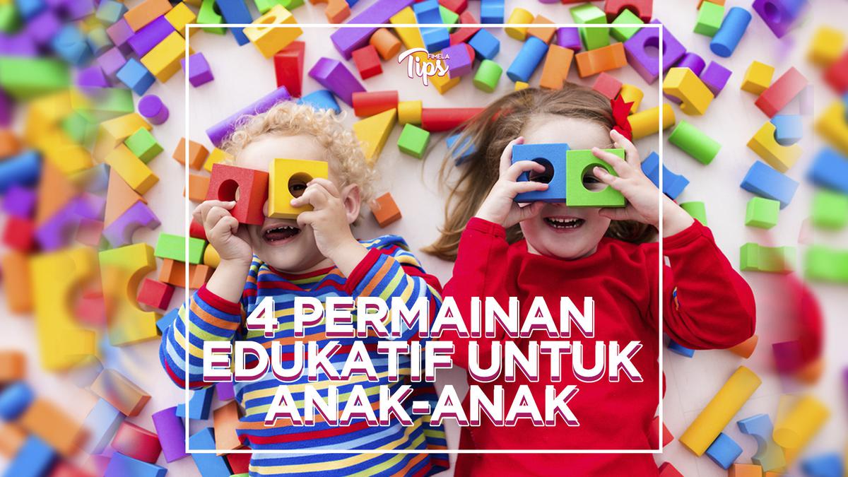 4 Permainan Edukatif Untuk Anak-Anak - Parenting Fimela.com