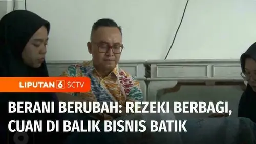 VIDEO: Berani Berubah: Rezeki Berbagi, Cuan di Balik Bisnis Batik | Enamplus