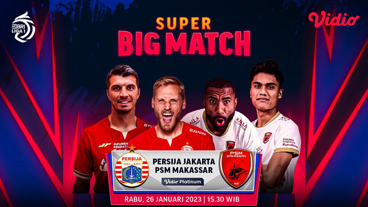 Saksikan Live Streaming Big Match BRI Liga 1 Persija vs PSM di Vidio - Bola Liputan6.com
