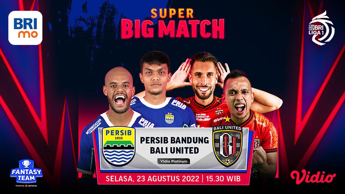 Link Live Streaming Super Big Match BRI Liga 1 2022 di Vidio : Persib Bandung Vs Bali United ...