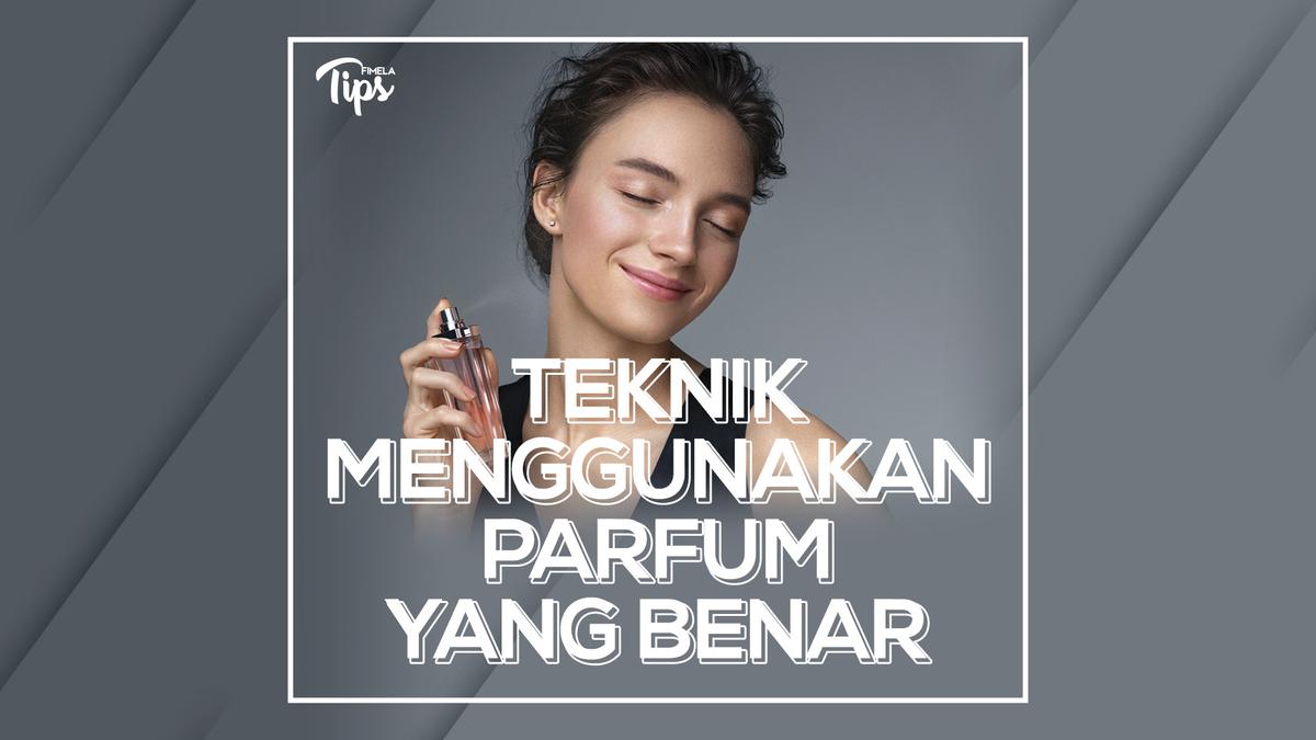 4 Cara Menggunakan Parfum yang Tepat