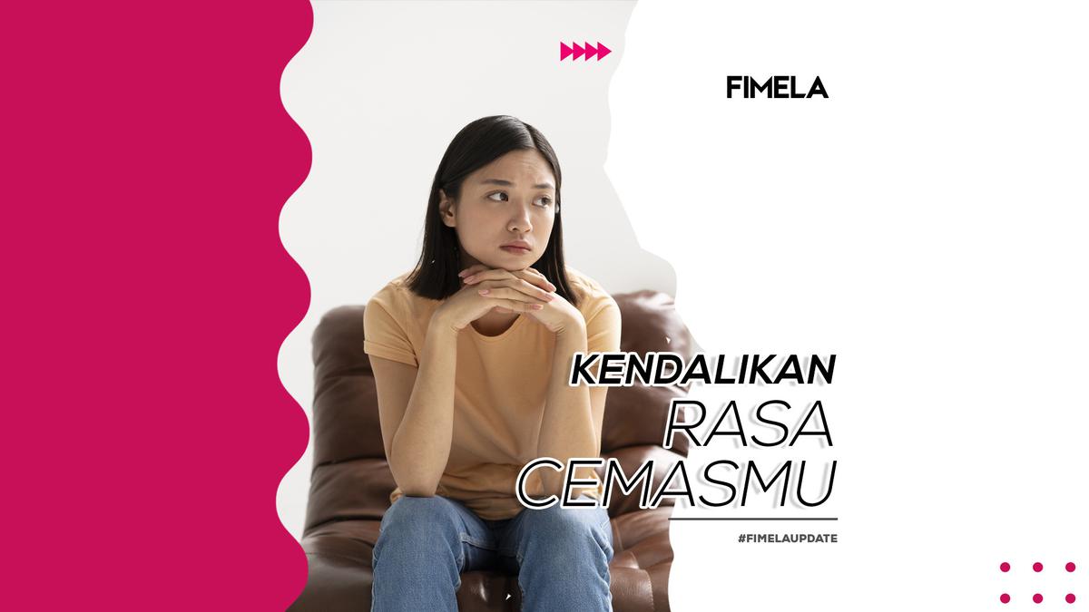 3 Tips Mencegah Rasa Cemas - Lifestyle Fimela.com