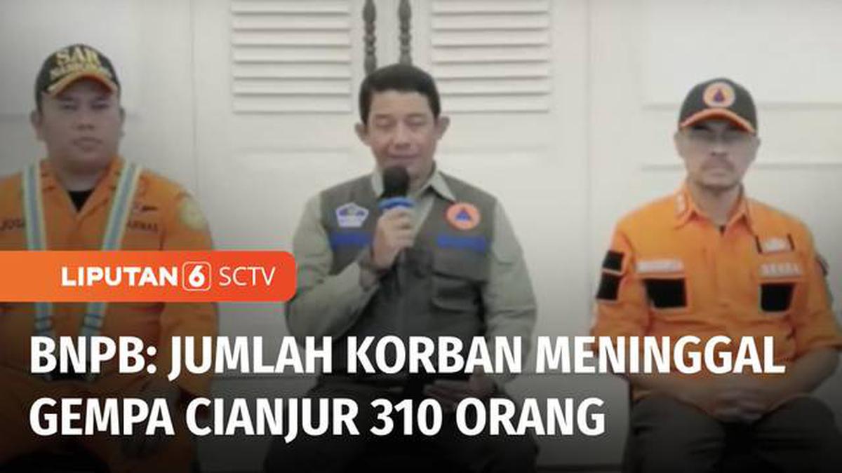 VIDEO: BNPB Merilis Jumlah Korban Meninggal Gempa Cianjur Berjumlah 310 Orang - TV Liputan6.com