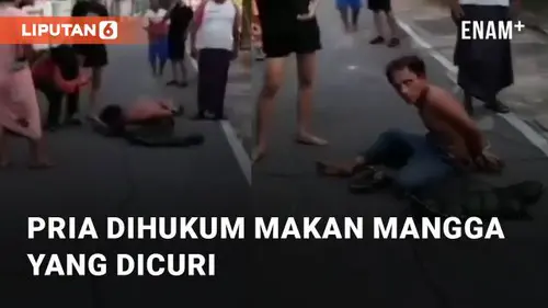 VIDEO: Tertangkap Curi Mangga, Pria Ini Dihukum Makan Mangga Yang Dicuri | Enamplus