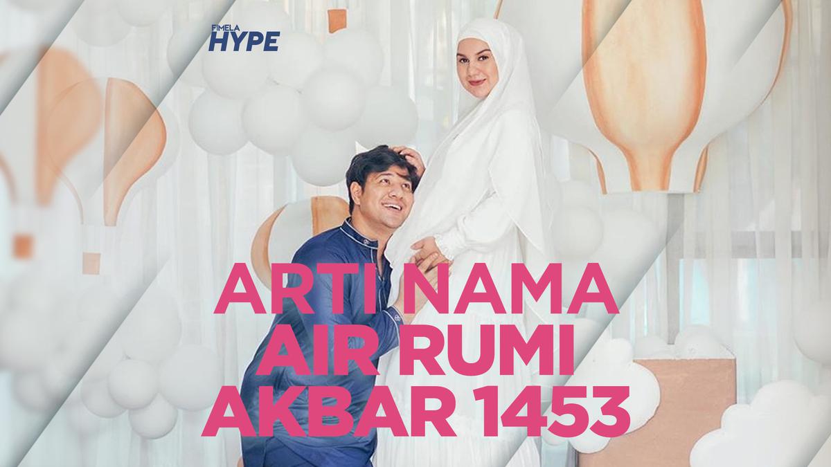 Air Rumi Akbar 1453, Nama Anak Irish Bella dan Ammar Zoni yang Punya ...