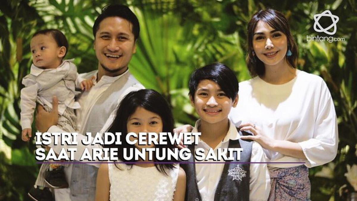 Istri Jadi Cerewet Saat Arie Untung Sakit