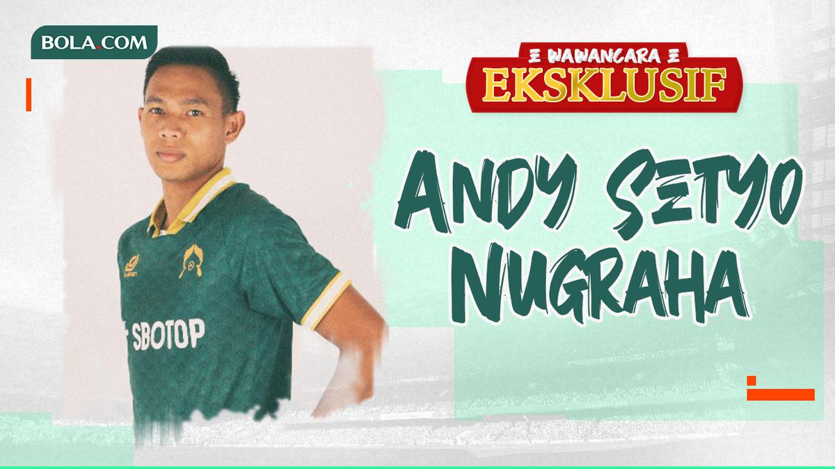Wawancara Eksklusif Andy Setyo Nugroho: Membela Timnas Indonesia, Semangat Harus Dua Kali Lipat ...