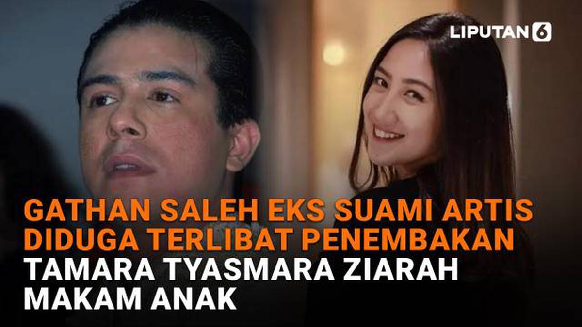 Gathan Saleh Eks Suami Artis Diduga Terlibat Penembakan, Tamara ...