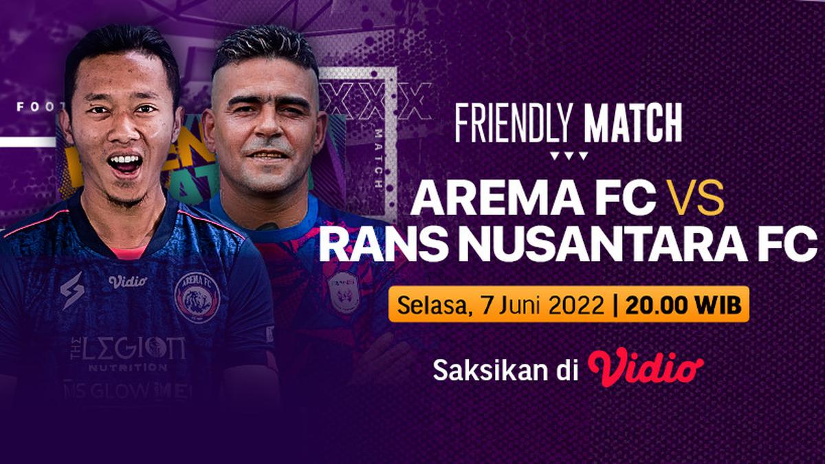 Link Live Streaming Friendly Match : Arema FC Vs RANS Nusantara FC di Vidio Malam Ini - Ragam ...