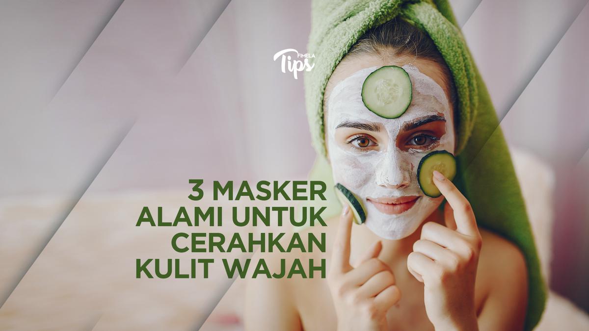 3 Masker Alami untuk Mencerahkan Kulit Wajah - Lifestyle Fimela.com