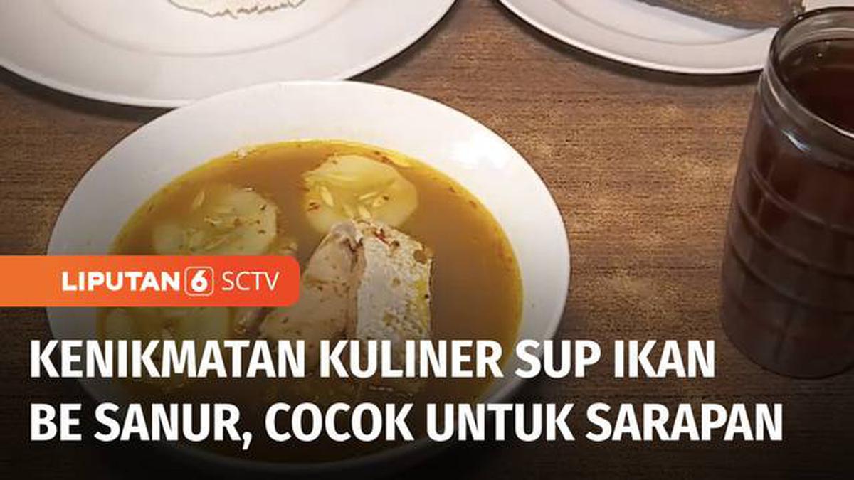 VIDEO: Sup Ikan Be Sanur, Kuliner Lezat Rekomendasi untuk Sarapan Pagi