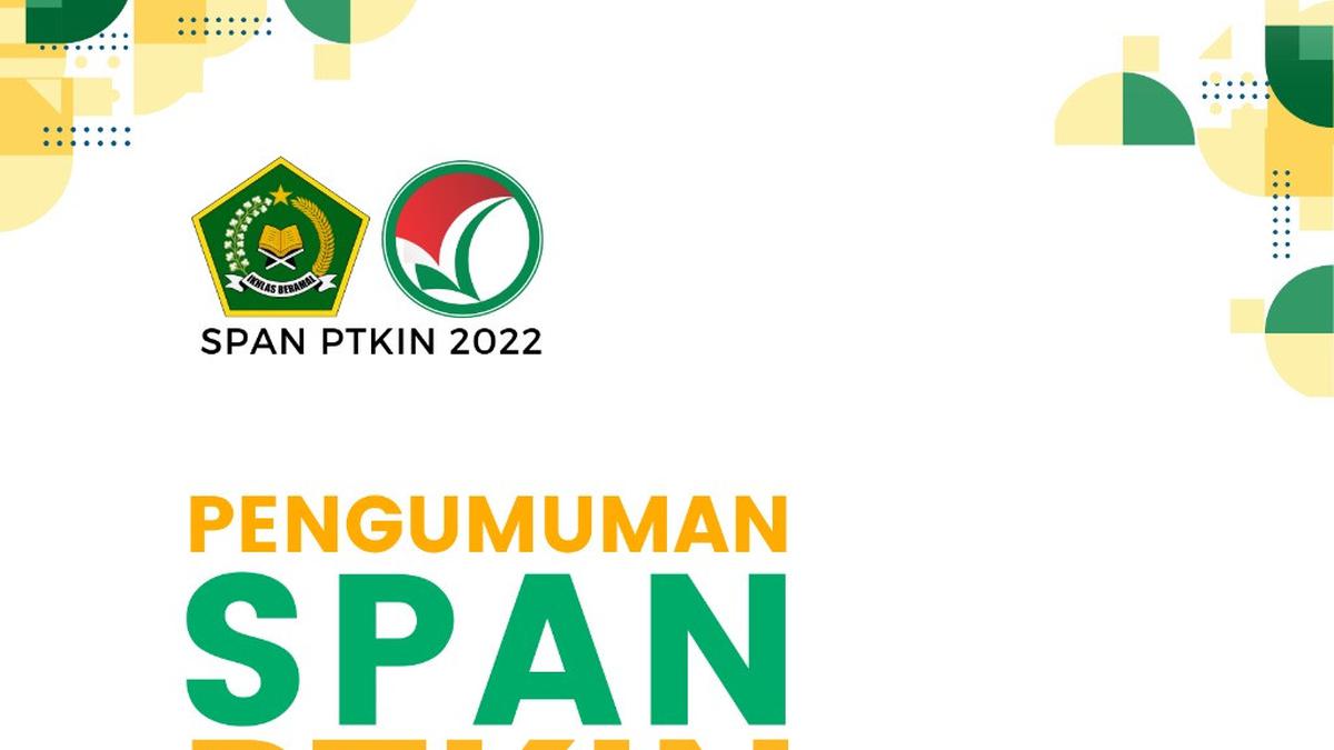 Simak, Cara Cek Pengumuman SPAN PTKIN 2025 dan Linknya - Regional ...