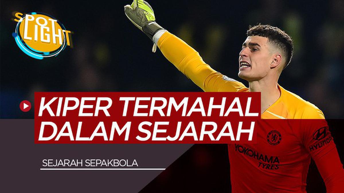 VIDEO: Kepa Arrizabalaga dan 4 Kiper Termahal Dalam Sejarah Sepak Bola ...