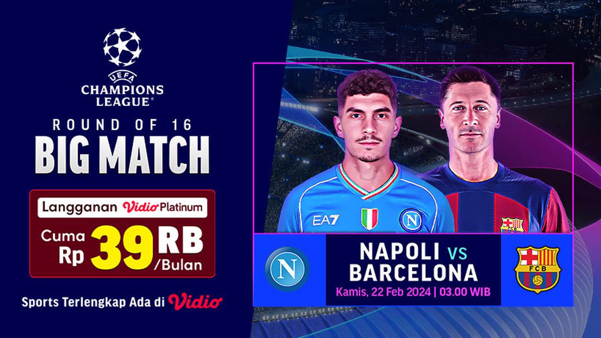 Link Streaming Napoli vs Barcelona UCL 16 Besar, Kamis 22 Februari 2024 di Vidio - Bola Liputan6.com