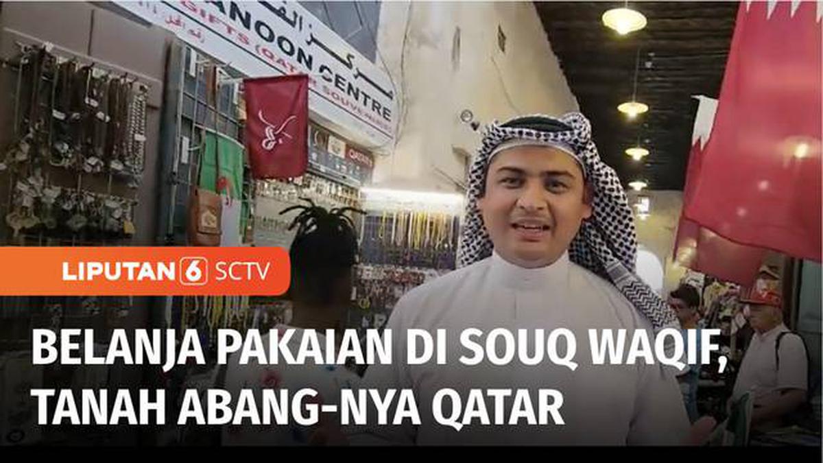 VIDEO: Berbelanja Pakaian Khas Jazirah Arab di Souq Waqif, Tanah Abang ...