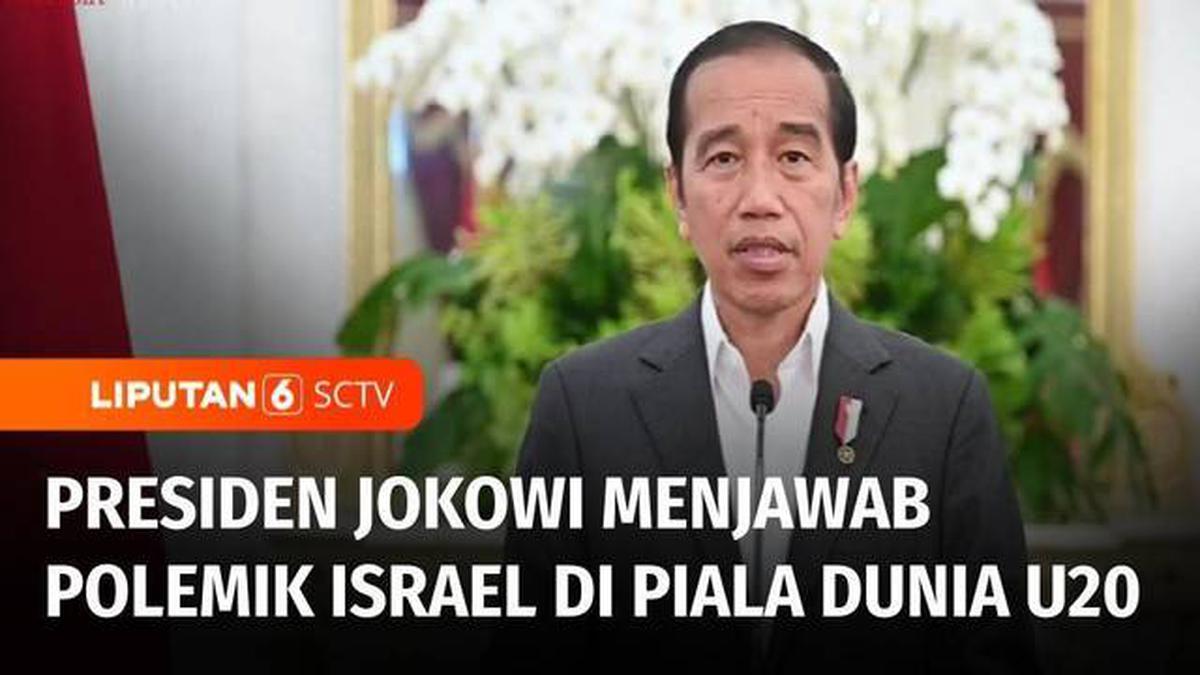 VIDEO: Presiden Jokowi Menjawab Tentang Polemik Israel di Piala Dunia U-20 - TV Liputan6.com