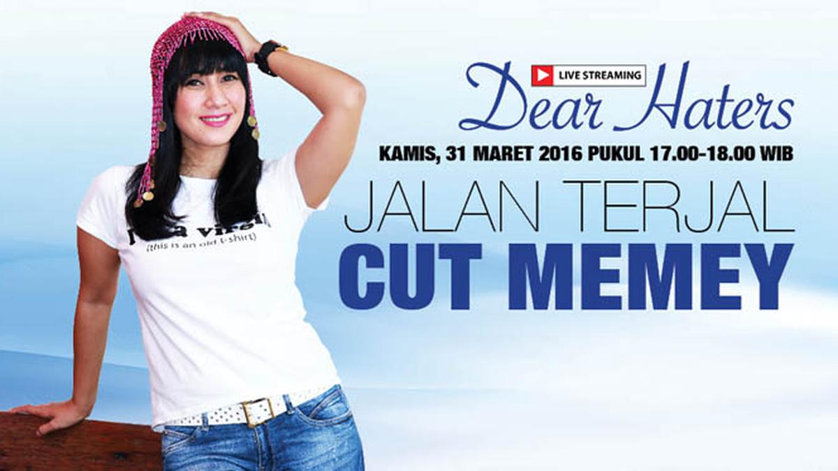 Live Streaming Dear Haters: Jalan Terjal Cut Memey - Citizen6 Liputan6.com