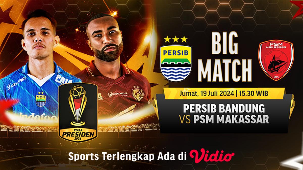 Jadwal Siaran Langsung Persib Bandung vs PSM Makassar di Piala Presiden 2024 - Bola Liputan6.com