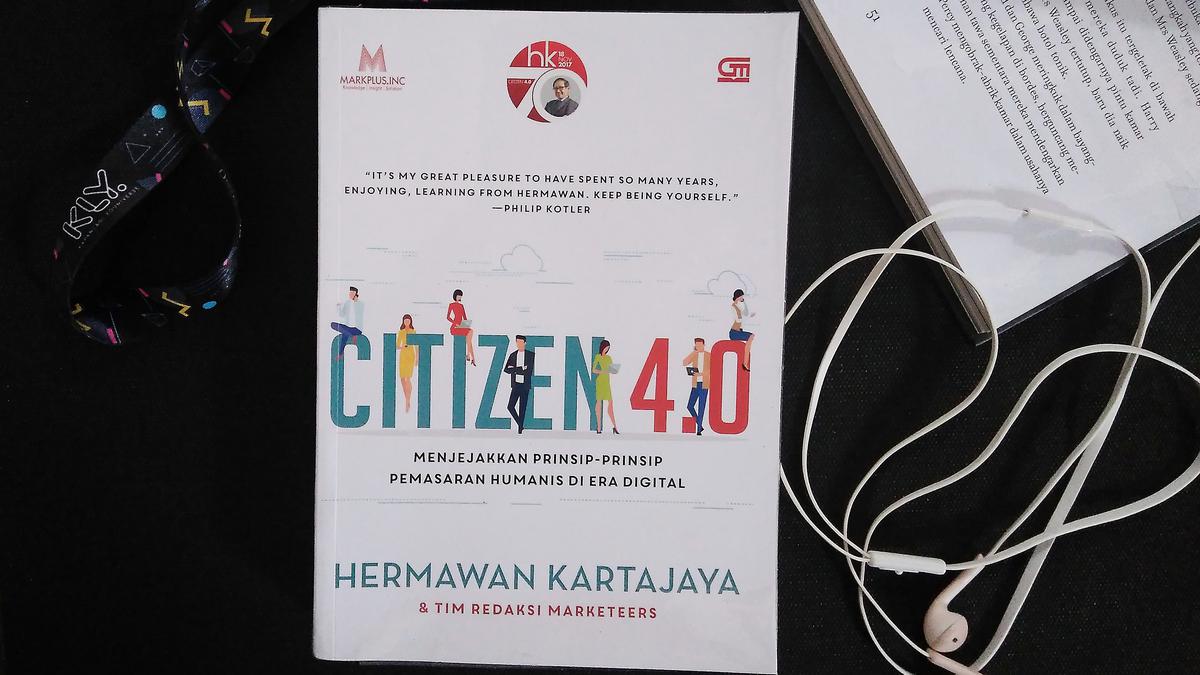 Resensi Buku CITIZEN 4.0: Menjejakkan Prinsip-Prinsip Pemasaran Humanis ...