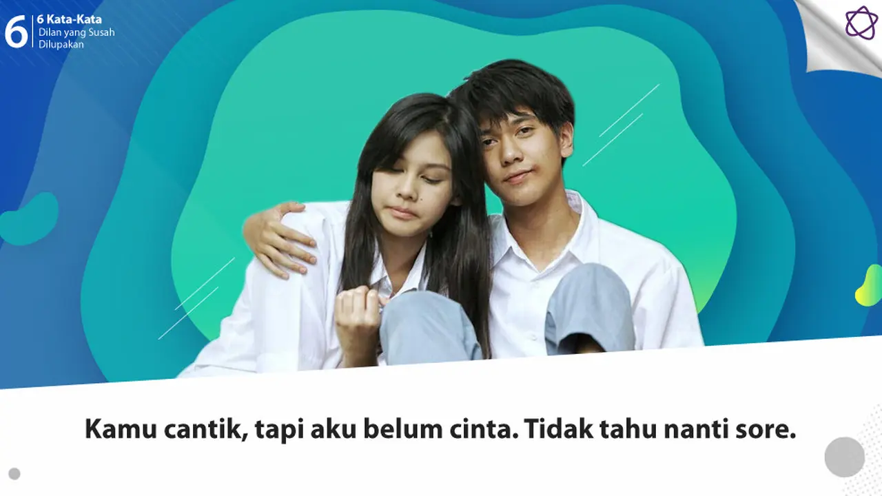 6 Kata-Kata Dilan yang Susah Dilupakan