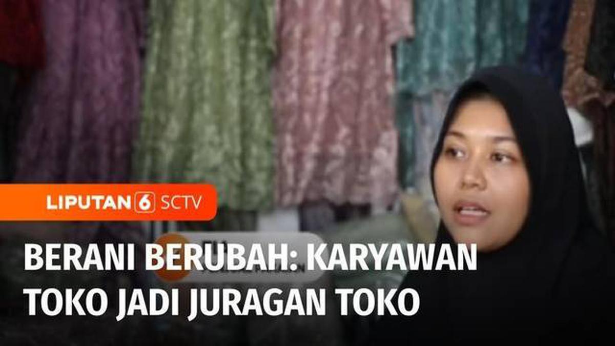 VIDEO: Berani Berubah: Dulunya Karyawan Toko Sekarang Jadi Juragan Toko
