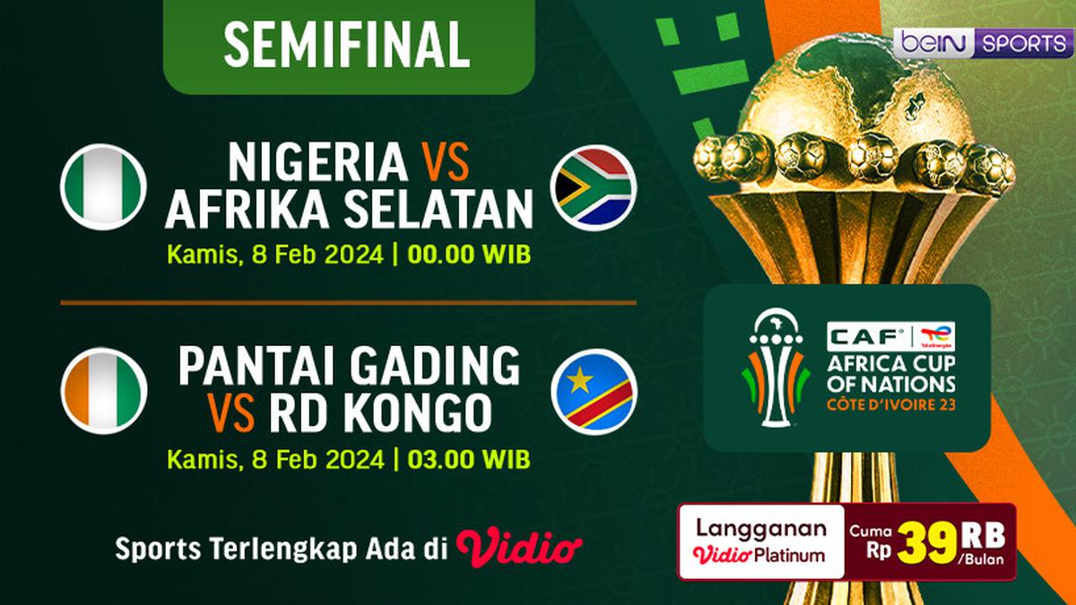 Link Streaming Semifinal AFCON: Nigeria vs Afrika Selatan, Pantai Gading vs RD Kongo di Vidio ...
