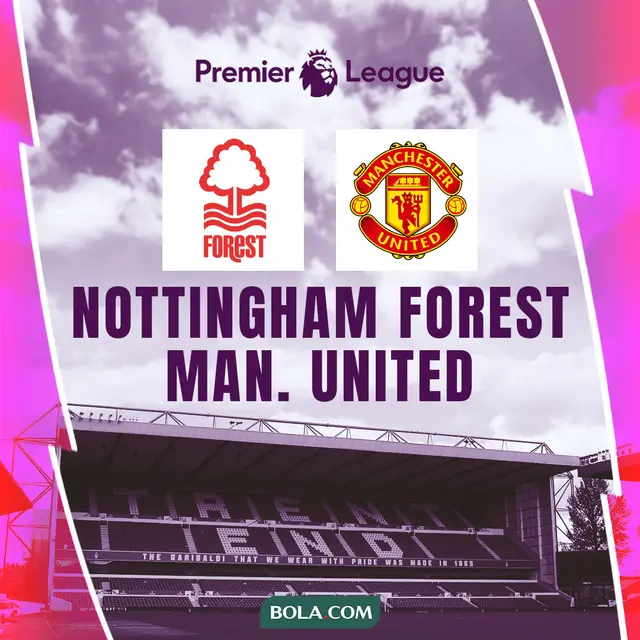Prediksi Nottingham Forest Vs MU di Liga Inggris: Abaikan Rekor Masa Lalu - Inggris Bola.com