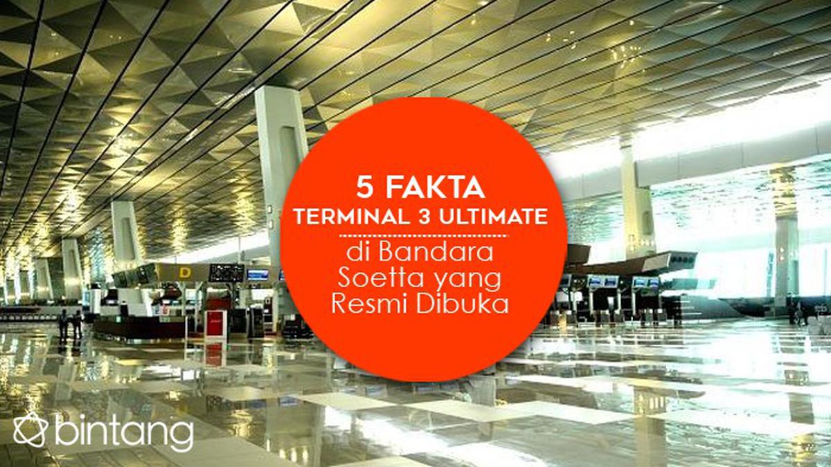 5 Fakta Terminal 3 Ultimate di Bandara Soetta yang Resmi Dibuka