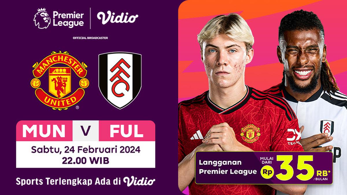 Link Siaran Langsung Liga Inggris: Manchester United Vs Fulham di Vidio, 24 Februari 2024 ...