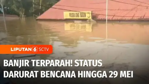 VIDEO: Banjir Terparah di Mahakam Ulu, Pemprov Tetapkan Status Darurat Bencana hingga 29 Mei ...