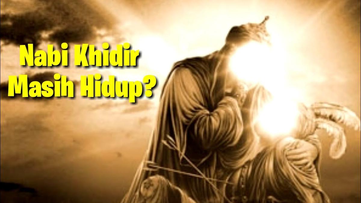 Misteri Nabi Khidir: Benarkah Masih Hidup dan Berumur Panjang hingga ...