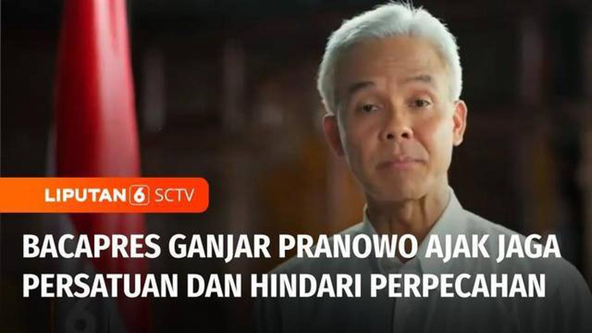 VIDEO: Bacapres Ganjar Pranowo Mengajak Semua Pihak Bersatu pada Pilpres 2024 - TV Liputan6.com