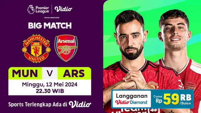 Link Live Streaming Manchester United vs Arsenal, Minggu 12 Mei 2024 di Vidio - Bola Liputan6.com
