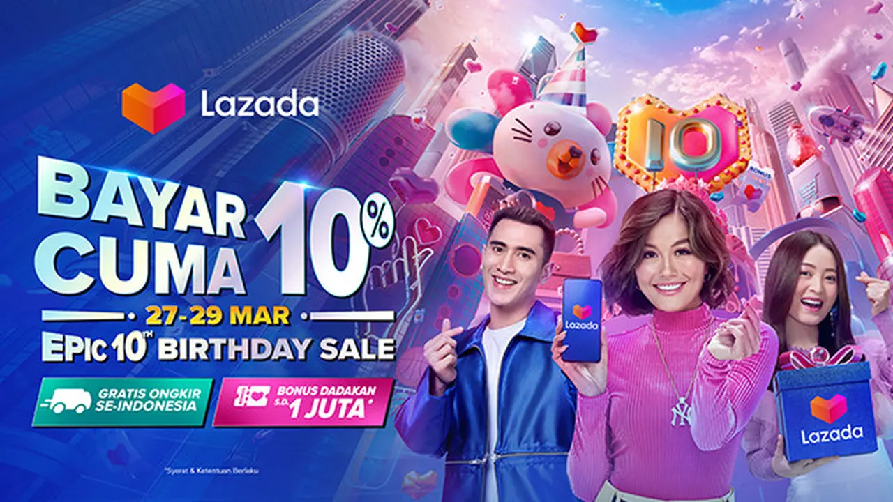 Keseruan Lazada Epic 10th Birthday, Bonus Dadakan up to Rp1 Juta dan ...