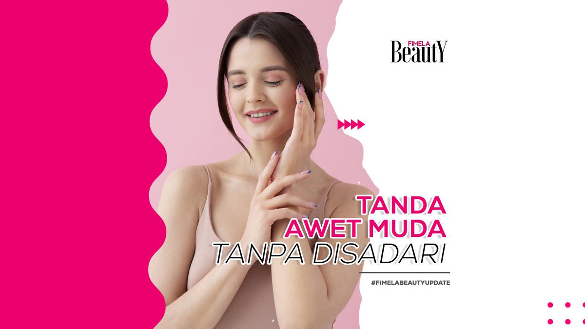 Tanda Kamu Terlihat Awet Muda Meski Tidak Disadari