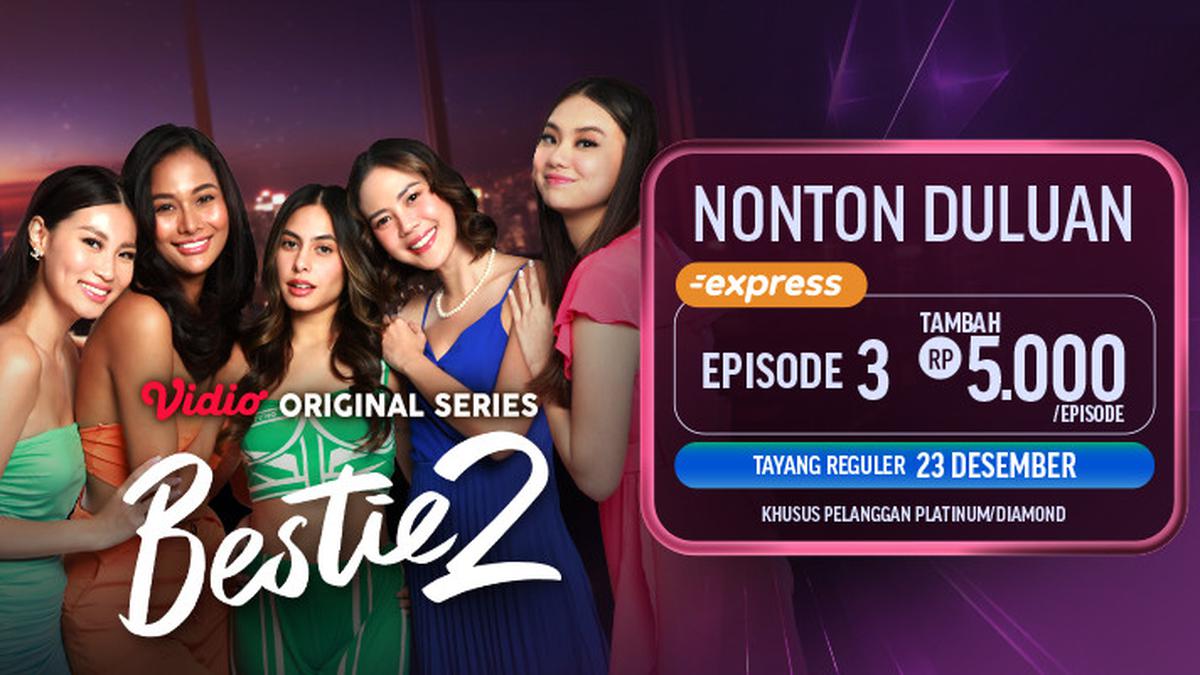 Sinopsis Original Series Bestie 2 Episode 2, Nonton Hanya di Vidio - ShowBiz Liputan6.com