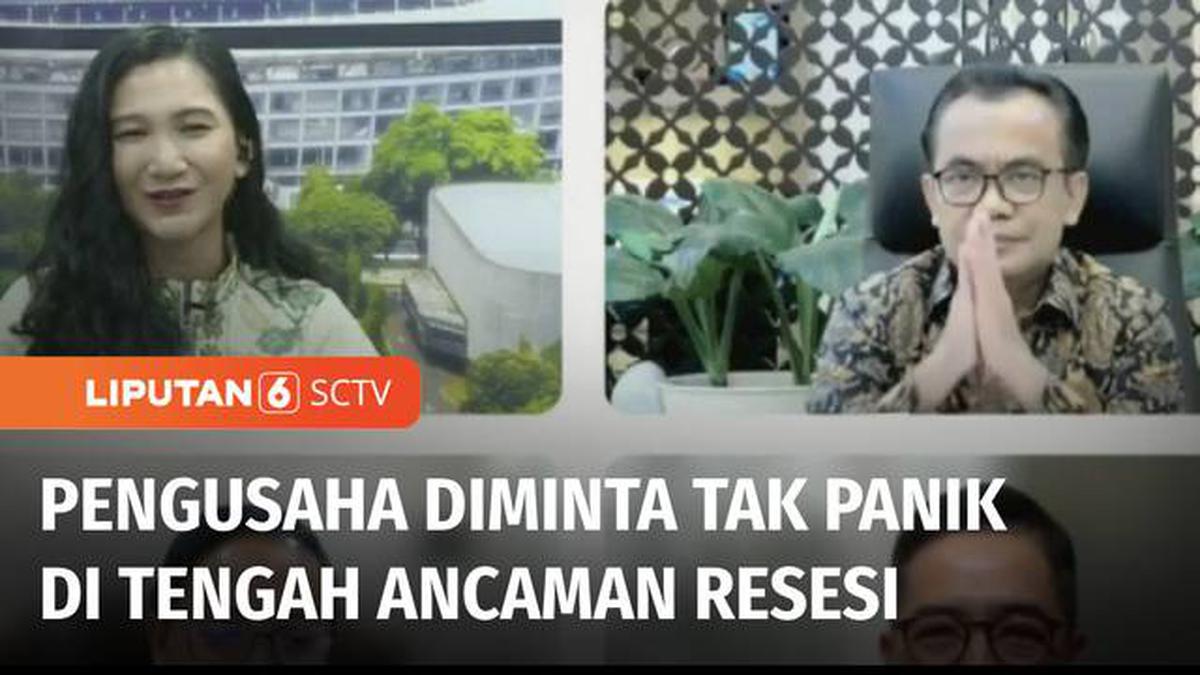 VIDEO: Ancaman Resesi Global, Para Pengusaha Diminta Tidak Panik - TV Liputan6.com