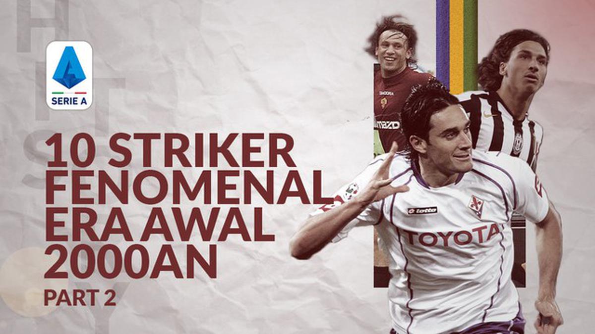VIDEO: 10 Striker Fenomenal Serie A Era Awal 2000an (Part 2) - Dunia ...